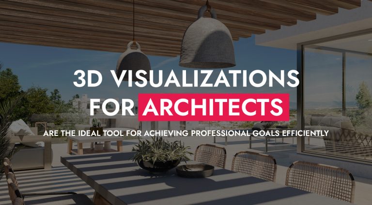 3D Visualizations for Architects are The Ideal Tool