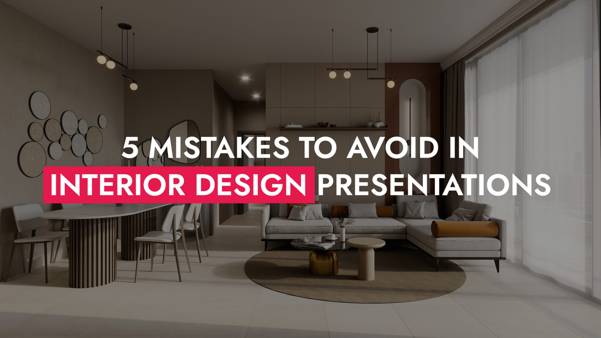 5 Mistakes to Avoid in Interior Design Presentations