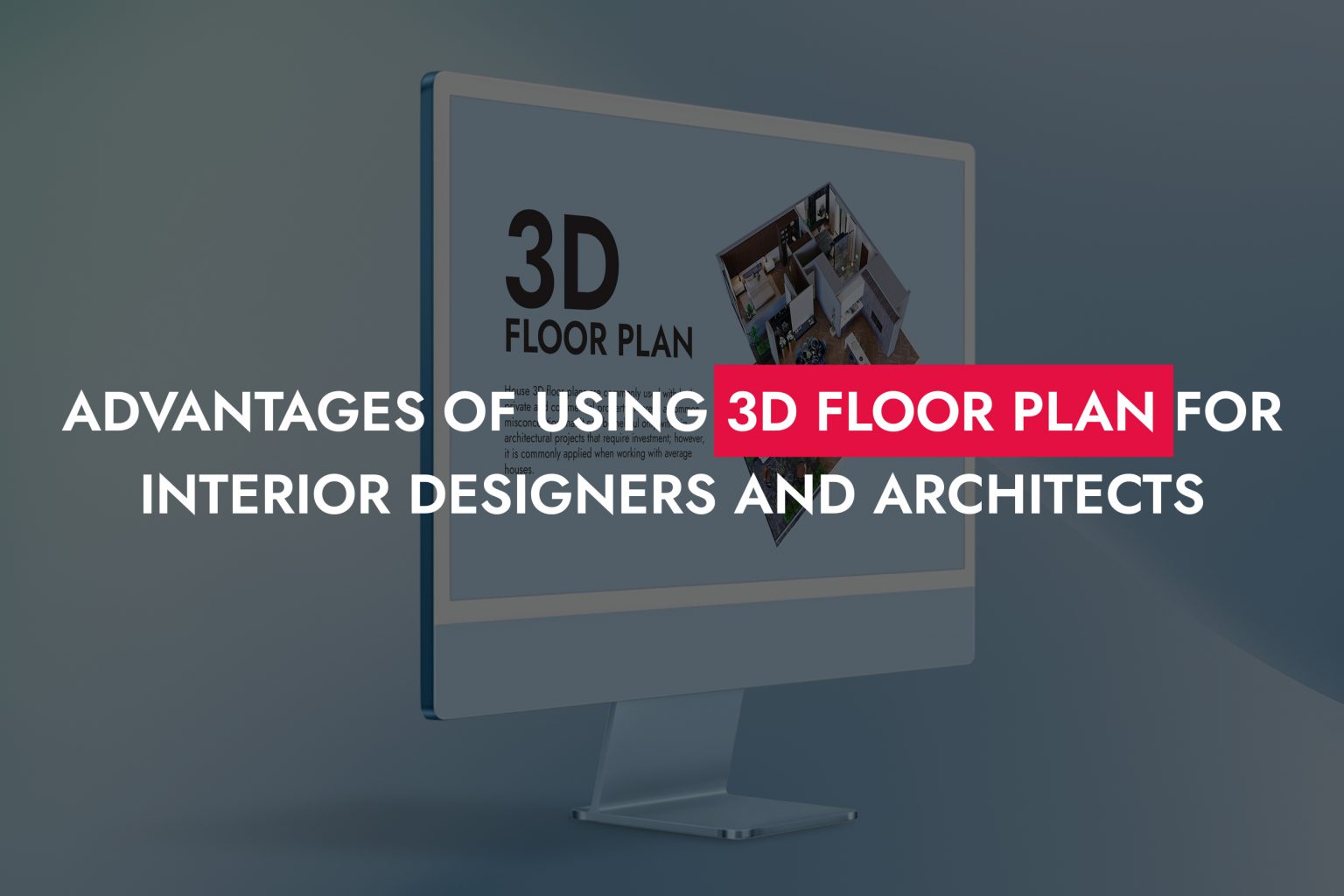 Advantages of Using 3D Floor Plan for Interior Designers and Architects ...