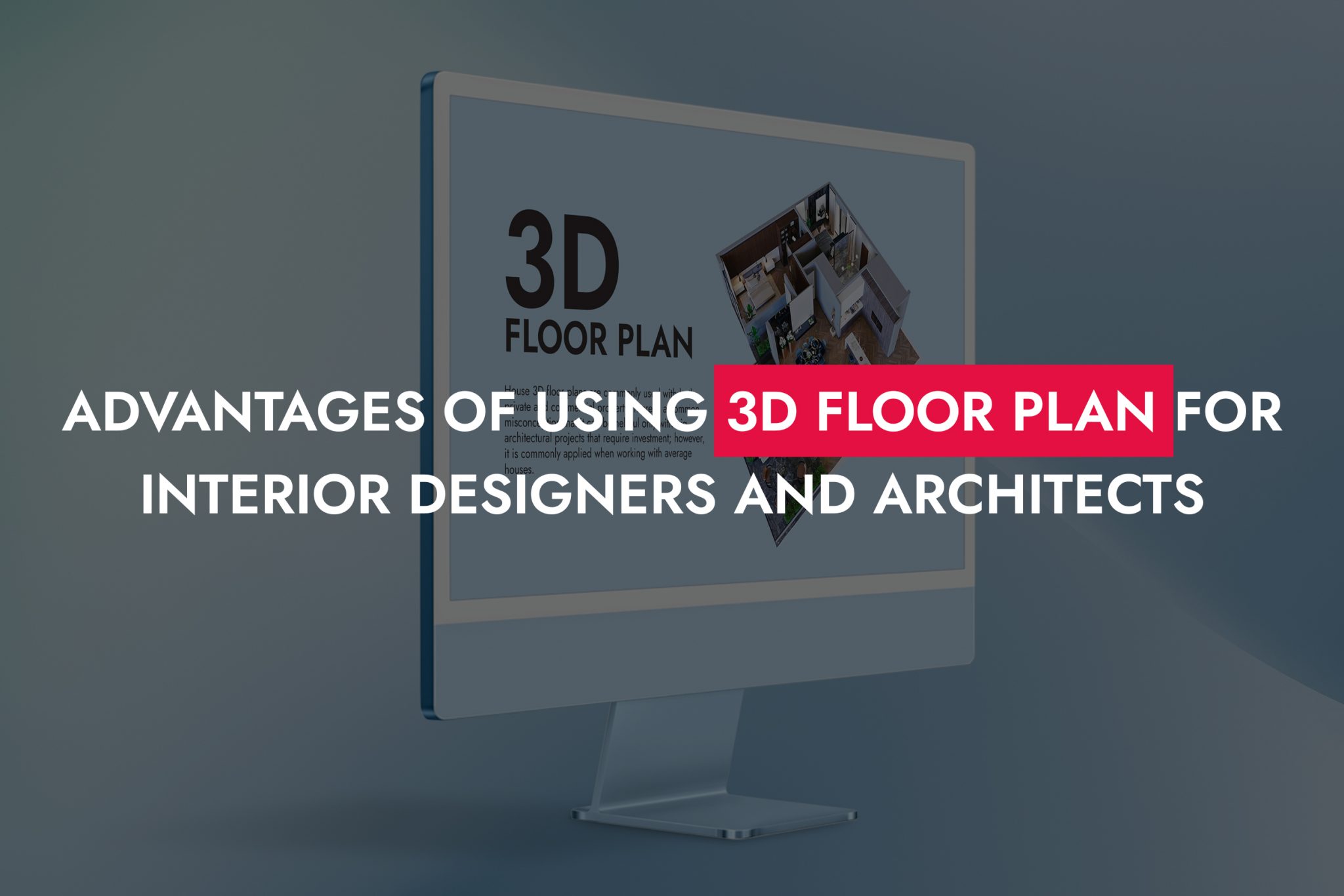 Advantages of Using 3D Floor Plan for Interior Designers and Architects ...