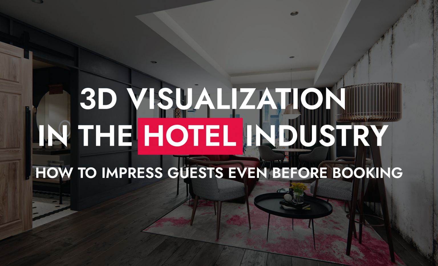 3D Visualization in the Hotel Industry: How to Impress Guests Even ...