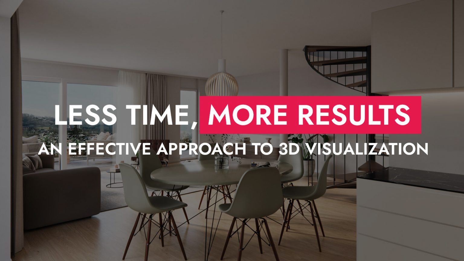 Less Time, More Results: An Effective Approach to 3D Visualization ...