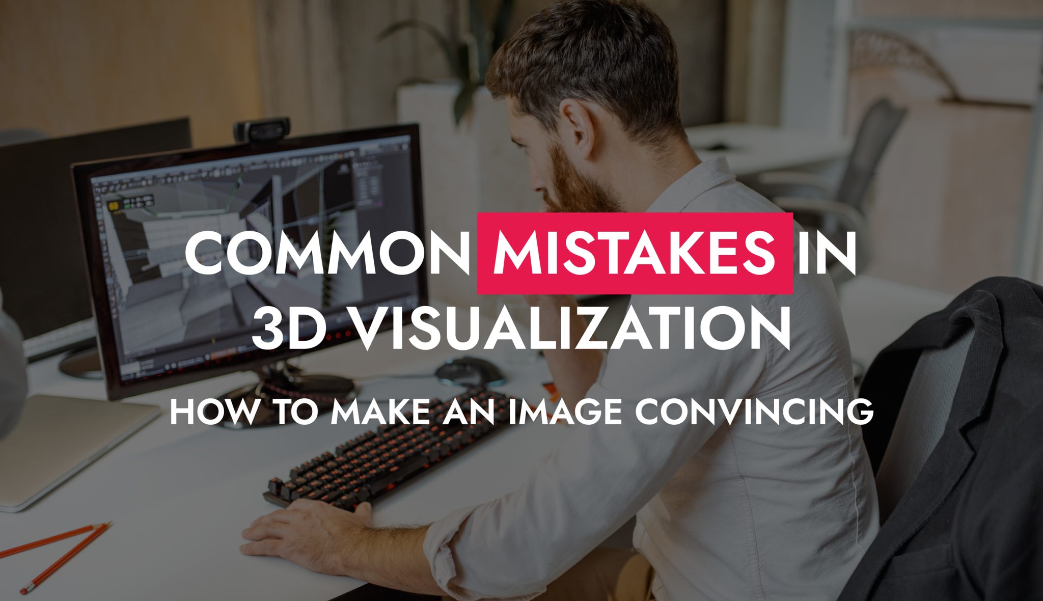 Common Mistakes in 3D Visualization | VisEngine